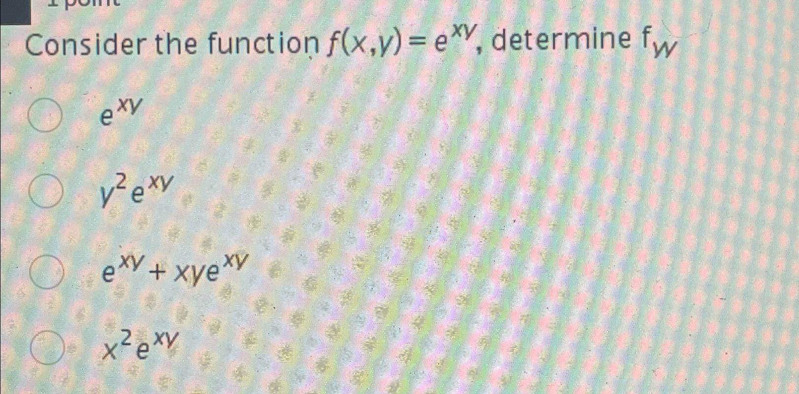 Solved Consider the function f(x,y)=exy, ﻿determine | Chegg.com