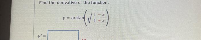 Solved Find the derivative of the function. y=arctan(1+x1−x) | Chegg.com