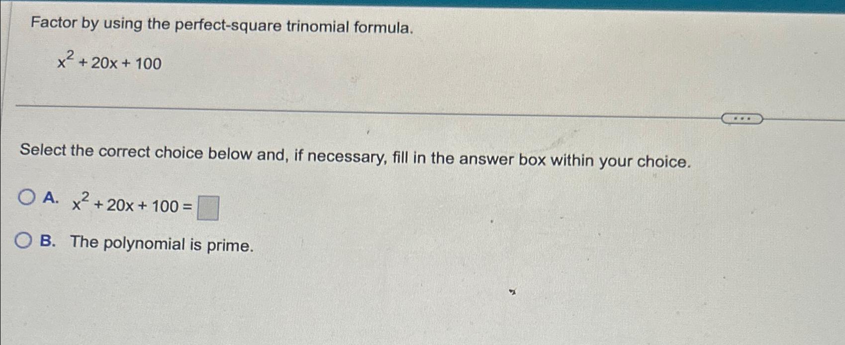 Solved Factor by using the perfect-square trinomial | Chegg.com