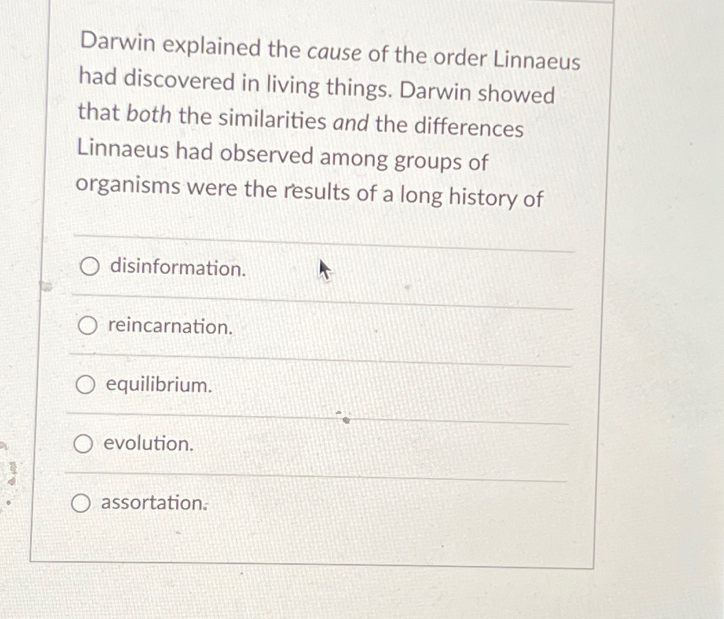 Darwin explained the cause of the order Linnaeus had | Chegg.com