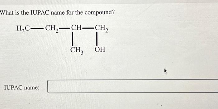 Solved What is the IUPAC name for the compound? | Chegg.com