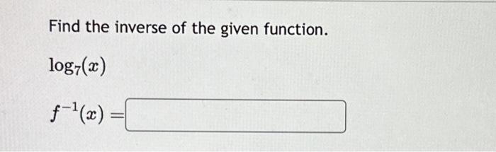 Solved Find the inverse of the given function. | Chegg.com