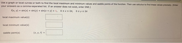 Solved Use a graph or level curves or both to find the local | Chegg.com