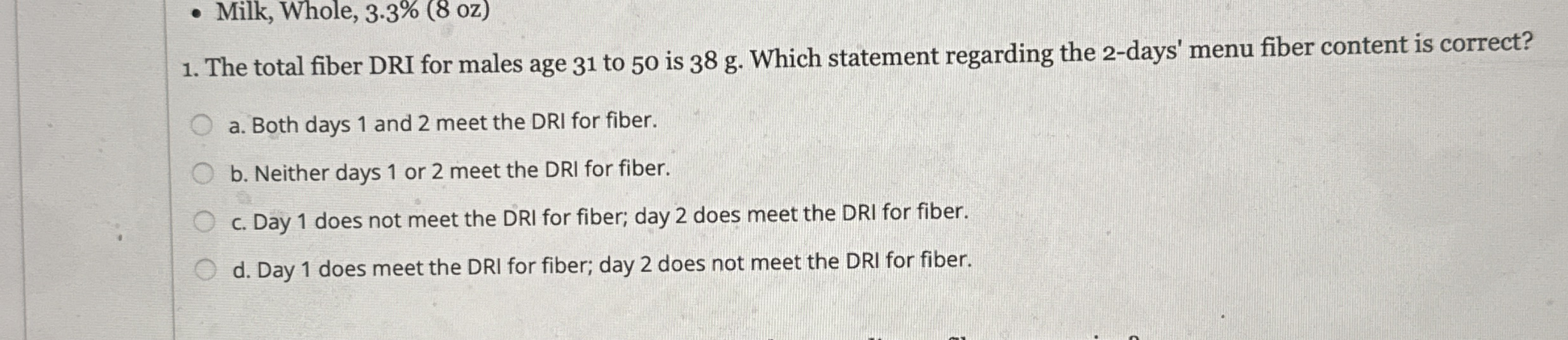 Solved Milk, Whole, 3.3% (8 ﻿oz)The total fiber DRI for | Chegg.com