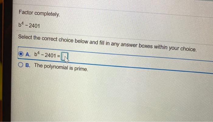 Solved Factor completely. b4 - 2401 Select the correct | Chegg.com