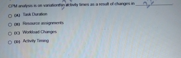 Solved CPM analysis is on variations in activity times as a | Chegg.com