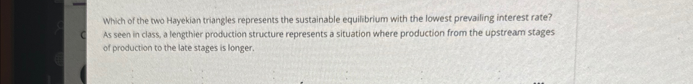 Solved Which of the two Hayekian triangles represents the | Chegg.com