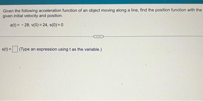 Solved Given The Following Acceleration Function Of An