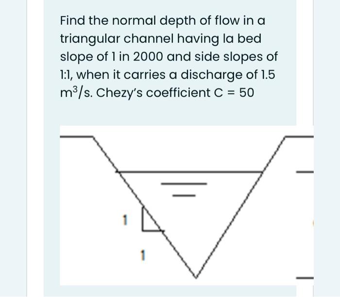 Solved Find the normal depth of flow in a triangular channel | Chegg.com
