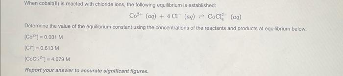 Solved When cobalt(II) is reacted with chloride ions, the | Chegg.com