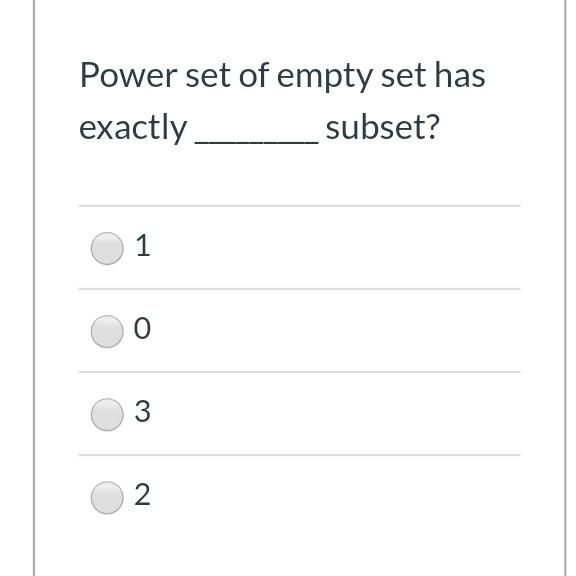 Solved Power set of empty set has exactly subset? 1 o 3 2 | Chegg.com