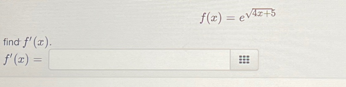 Solved f(x)=e4x+52find f'(x).f'(x)= | Chegg.com