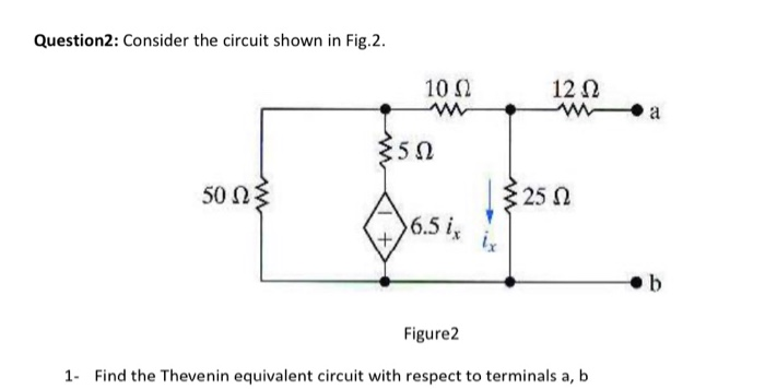 Solved Question2: Consider the circuit shown in Fig.2. 1012 | Chegg.com Solved Question2: Consider the circuit shown in Fig.2. 1012 | Chegg.com