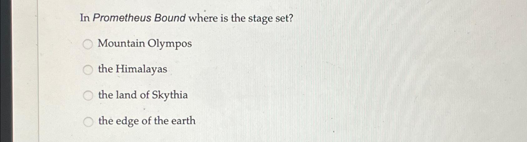 Solved In Prometheus Bound where is the stage set?Mountain | Chegg.com