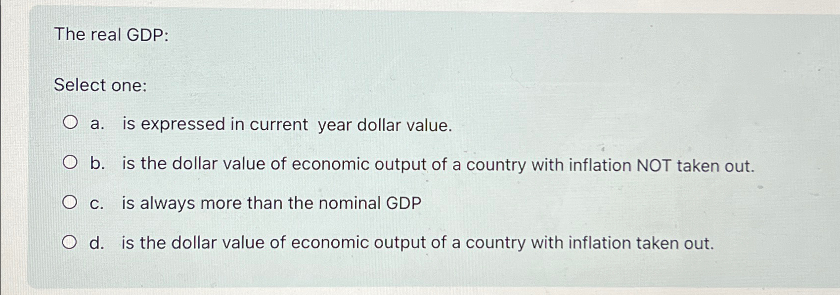 Solved The real GDP:Select one:a. ﻿is expressed in current | Chegg.com