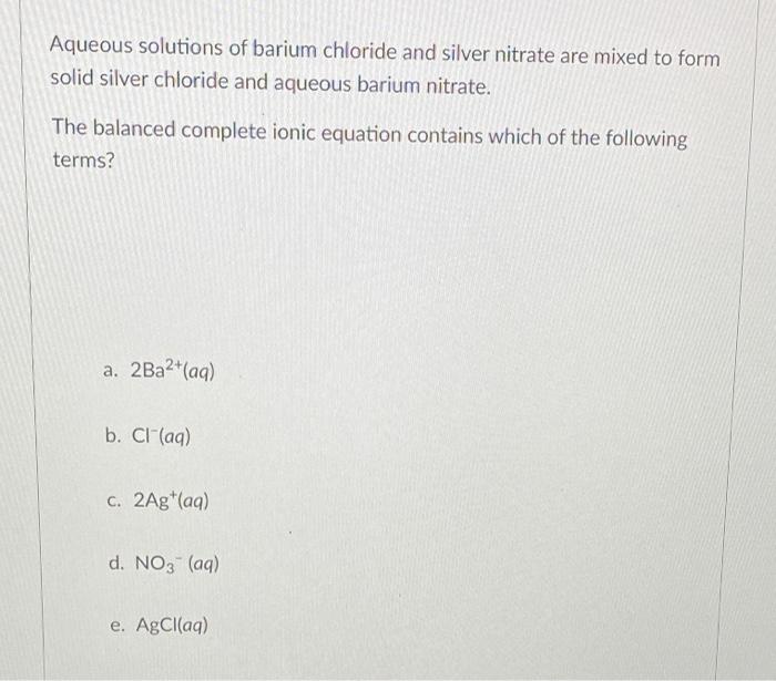 Solved Aqueous solutions of barium chloride and silver | Chegg.com