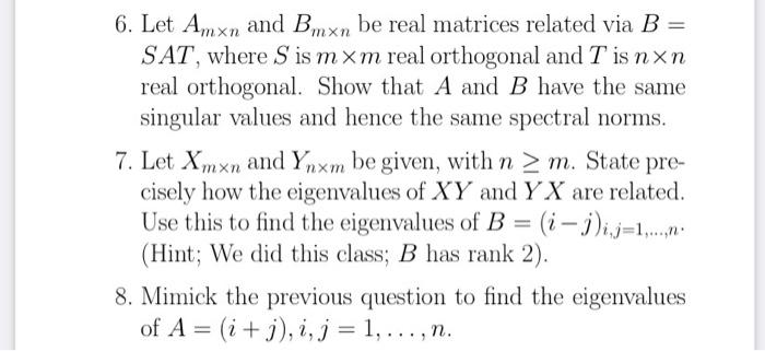 Solved 6. Let Am×n and Bm×n be real matrices related via B= | Chegg.com