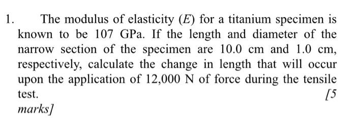 Solved 1. The modulus of elasticity (E) for a titanium | Chegg.com