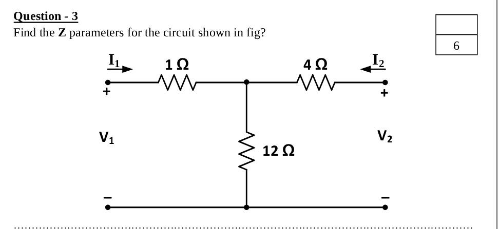 Solved Question - 3 Find the Z parameters for the circuit | Chegg.com