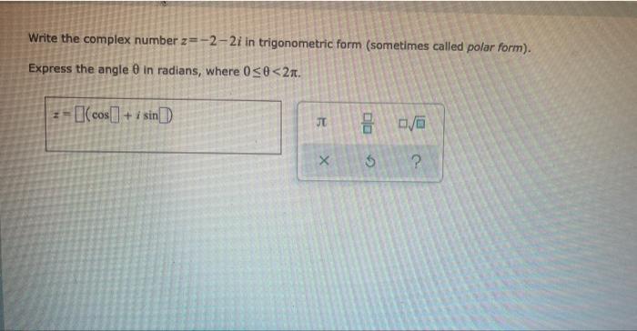 Solved Write the complex number z=-2-2i in trigonometric | Chegg.com
