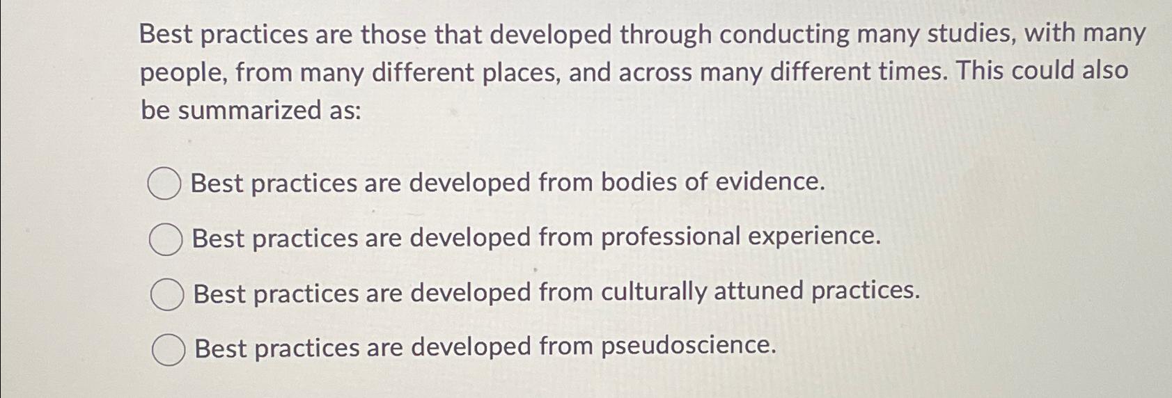 Solved Best practices are those that developed through | Chegg.com