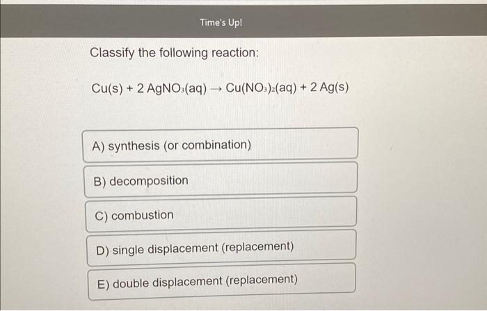Solved Classify the following reaction: | Chegg.com