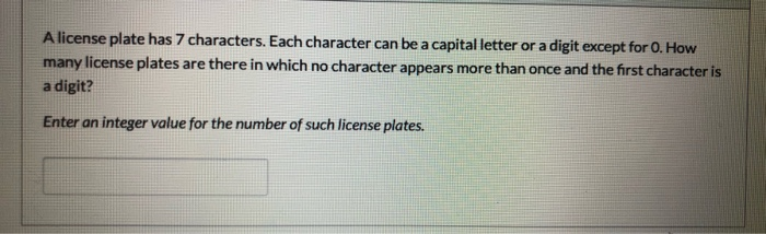 Solved A license plate has 7 characters. Each character can | Chegg.com
