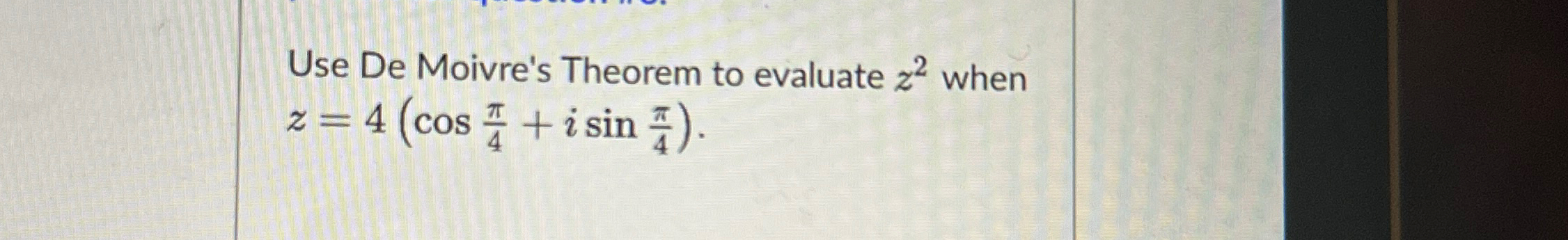 Solved Use De Moivre's Theorem to evaluate z2 ﻿when | Chegg.com