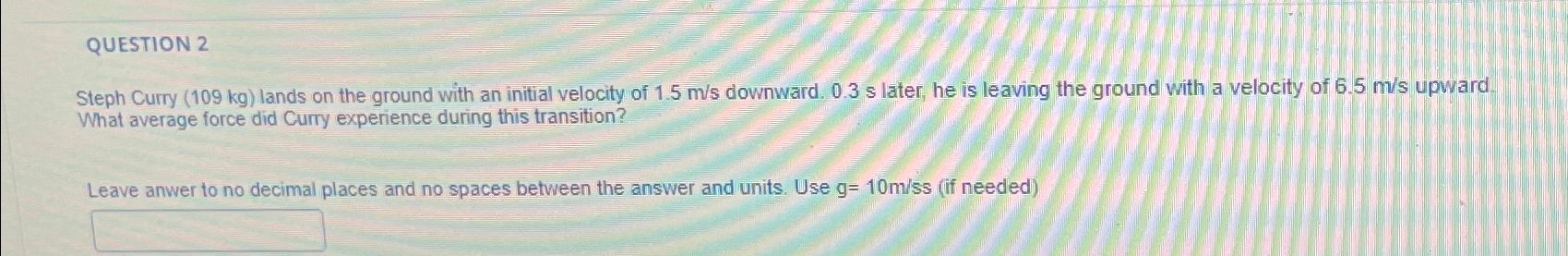 Solved QUESTION 2Steph Curry ) ﻿lands on the ground with an | Chegg.com