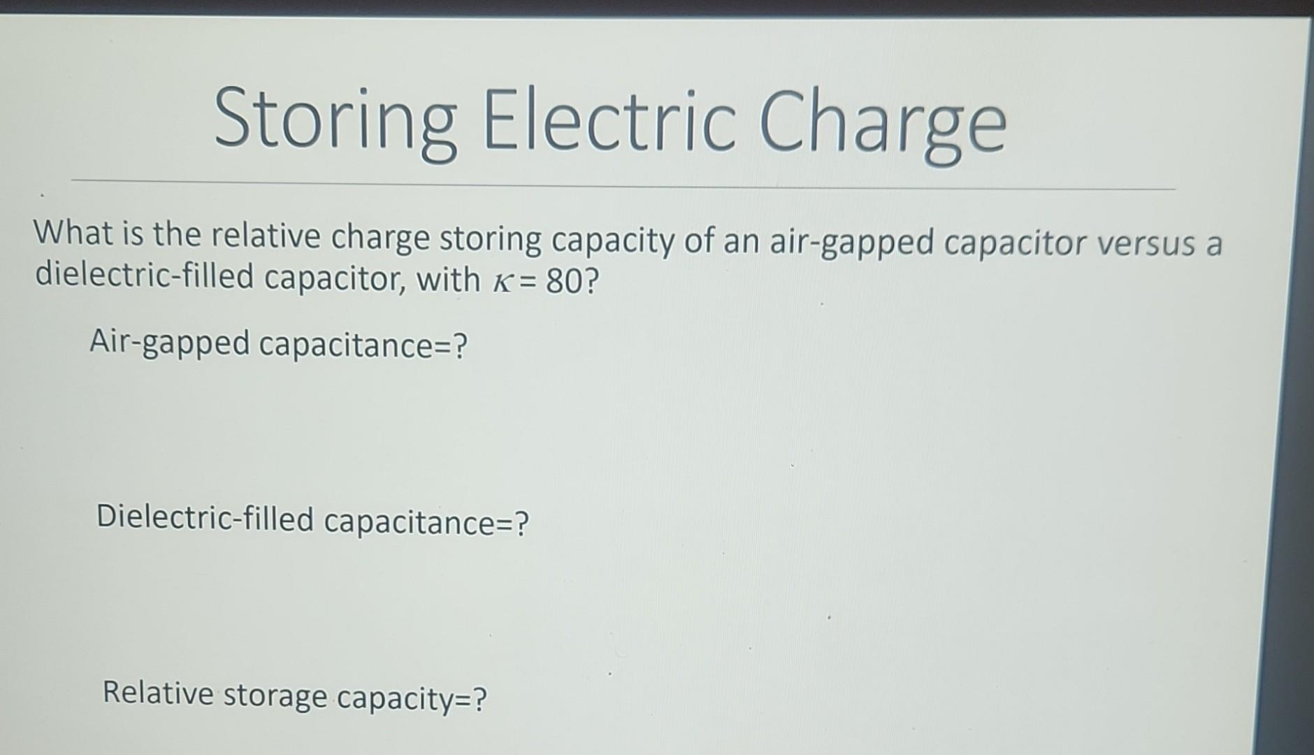 Solved What is the relative charge storing capacity of an | Chegg.com