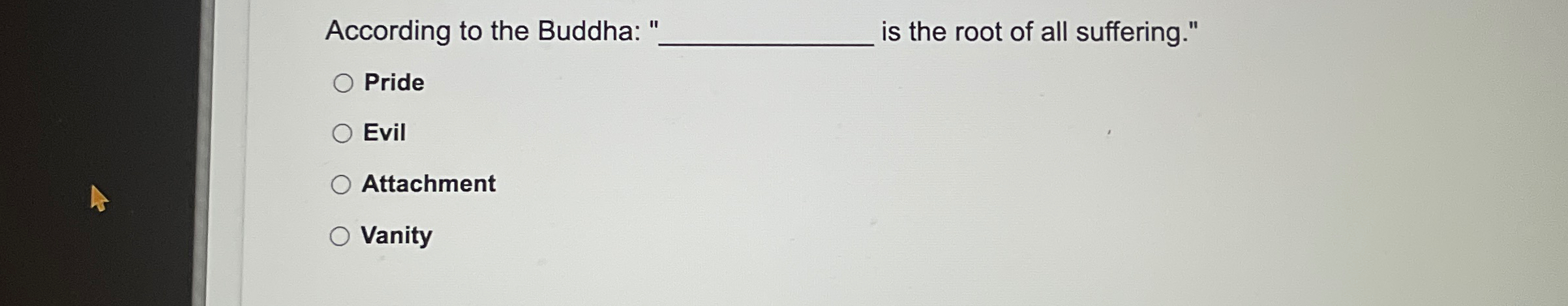 Solved According to the Buddha: ' ﻿is the root of all | Chegg.com