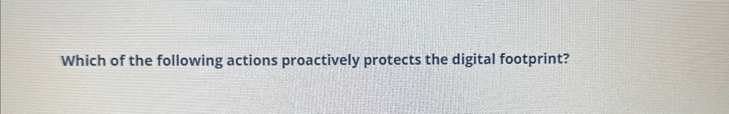 Solved Which of the following actions proactively protects | Chegg.com