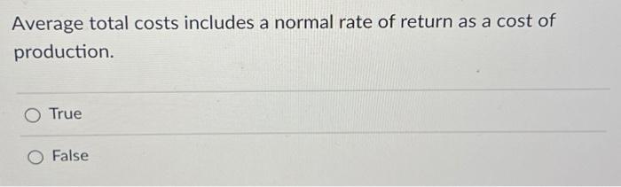 Solved Average total costs includes a normal rate of return | Chegg.com