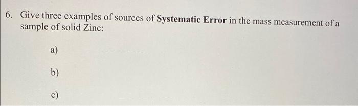 Solved 6. Give three examples of sources of Systematic Error | Chegg.com