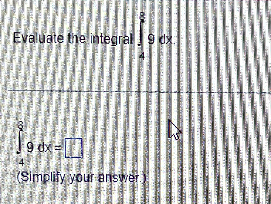 Solved Evaluate the integral ∫489dx.∫489dx=(Simplify your | Chegg.com