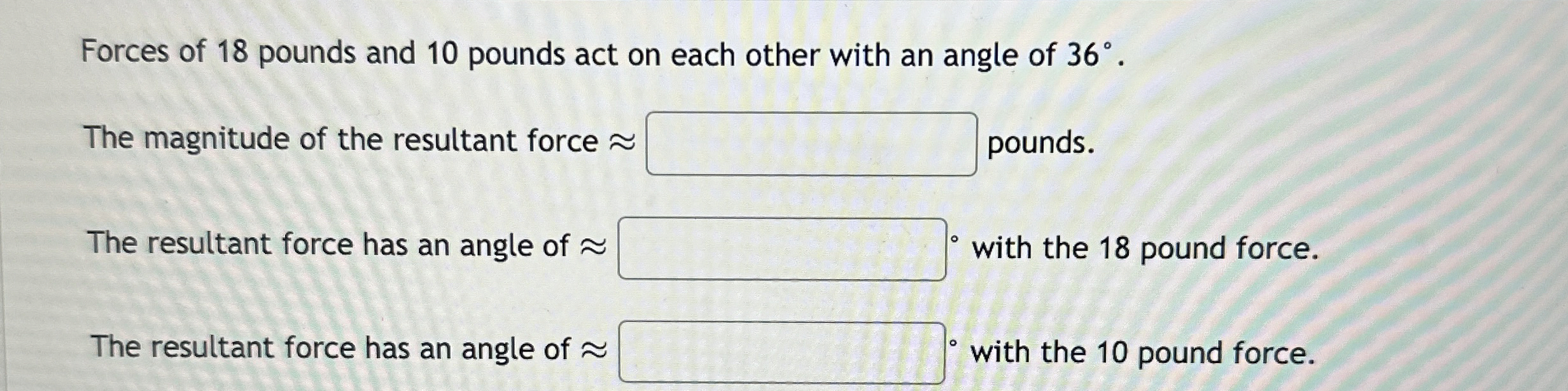 Forces of 18 ﻿pounds and 10 ﻿pounds act on each other | Chegg.com