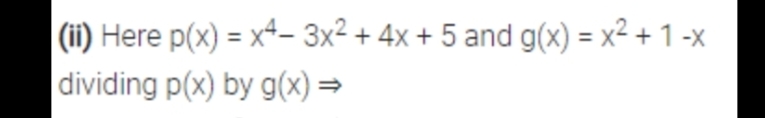 Solved (ii) ﻿Here p(x)=x4-3x2+4x+5 ﻿and g(x)=x2+1-x | Chegg.com