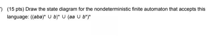 Solved (15 pts) Draw the state diagram for the | Chegg.com