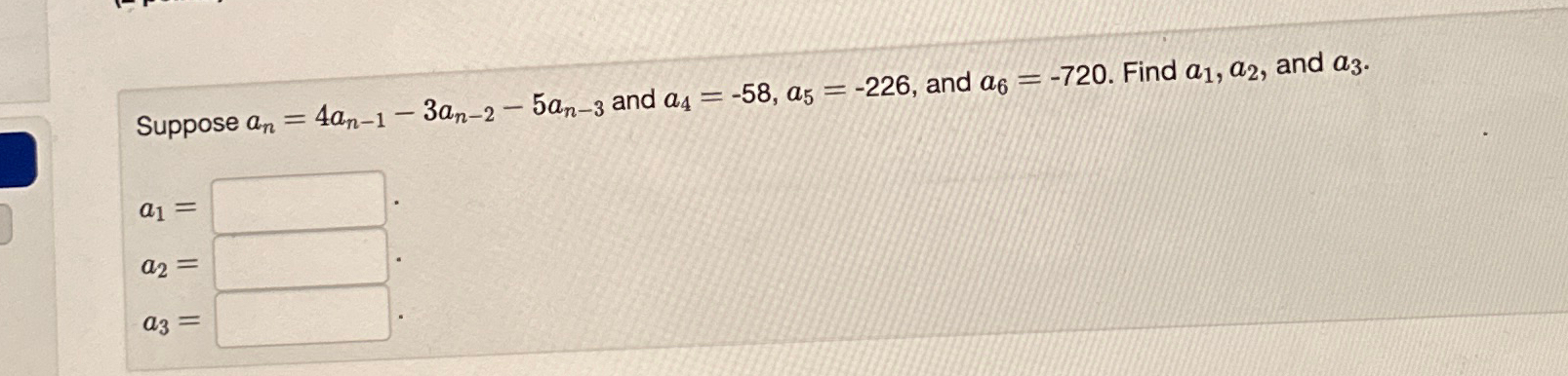 Suppose an=4an-1-3an-2-5an-3 ﻿and a4=-58,a5=-226, | Chegg.com