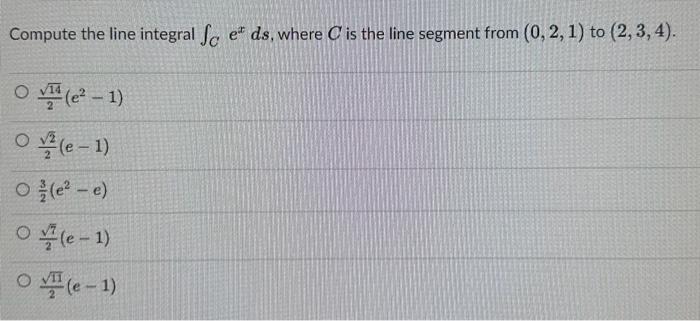 Solved Compute the line integral ∫Cexds, where C is the line | Chegg.com