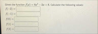 Solved Given the function f(x)=8x2-2x 8. ﻿Calculate the | Chegg.com