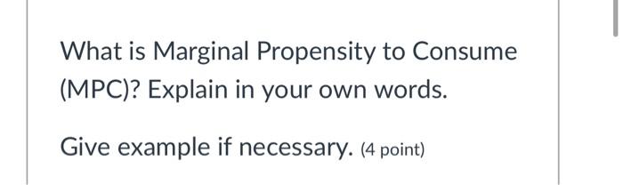 Solved What is Marginal Propensity to Consume (MPC)? Explain | Chegg.com