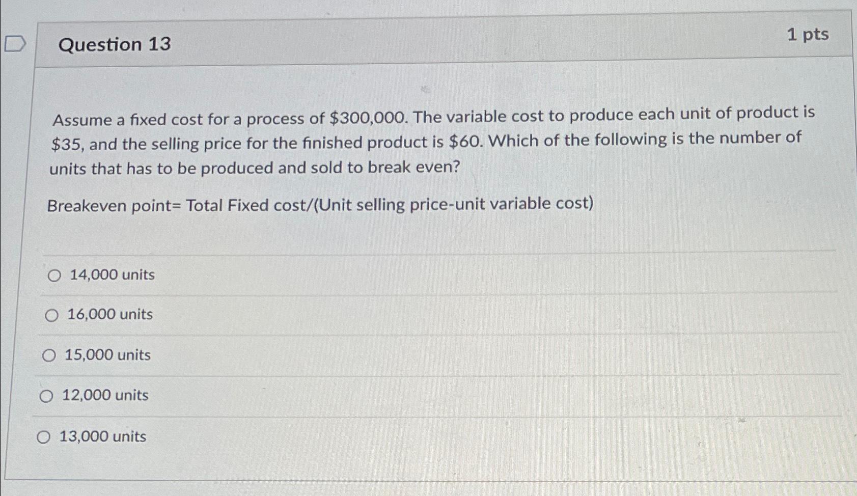 Solved Question 131 ﻿ptsAssume a fixed cost for a process of | Chegg.com