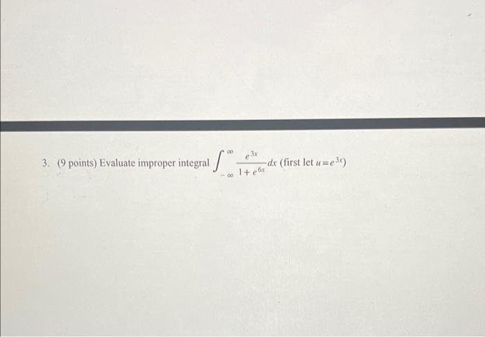 Solved 3. (9 points) Evaluate improper integral | Chegg.com