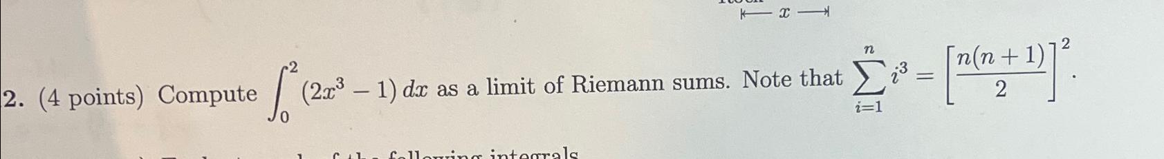 Solved points) ﻿Compute ∫02(2x3-1)dx ﻿as a limit of Riemann | Chegg.com