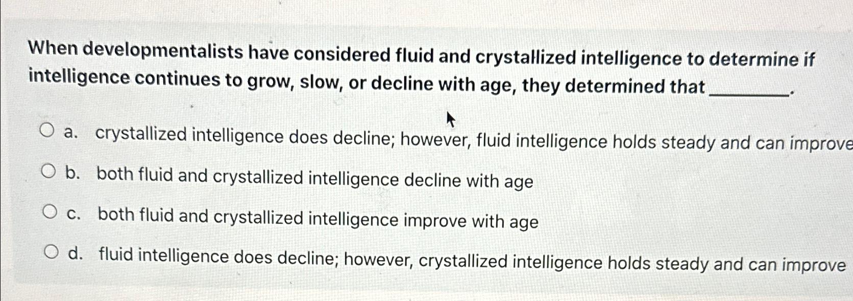 Solved When developmentalists have considered fluid and | Chegg.com