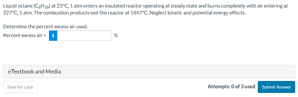 Solved Liquid octane (C8H18) at 25°C, 1 ﻿atm enters an | Chegg.com