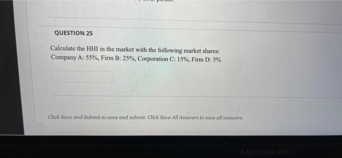 Solved QUESTION 25 Calculate the HHI in the market with the | Chegg.com