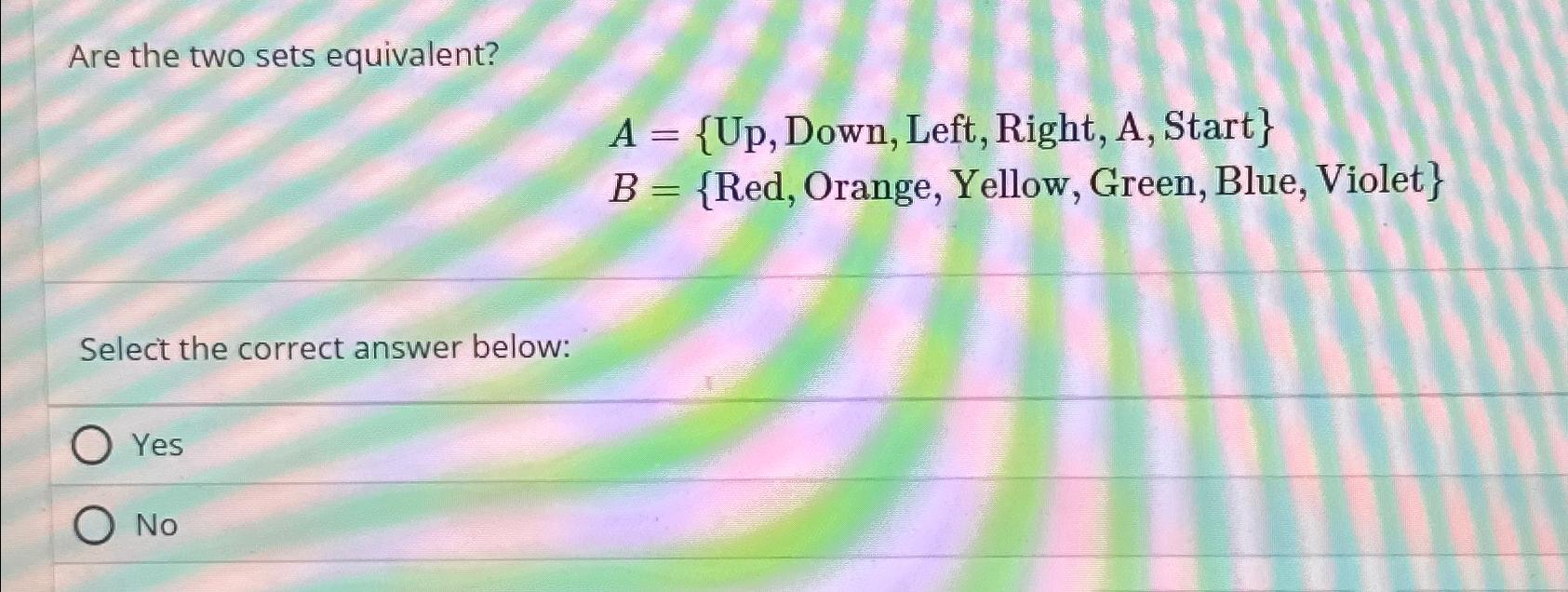 Solved Are the two sets equivalent?A={ Up, ﻿Down, Left, | Chegg.com