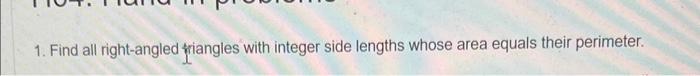Solved 1 Find All Right Angled Friangles With Integer Side 